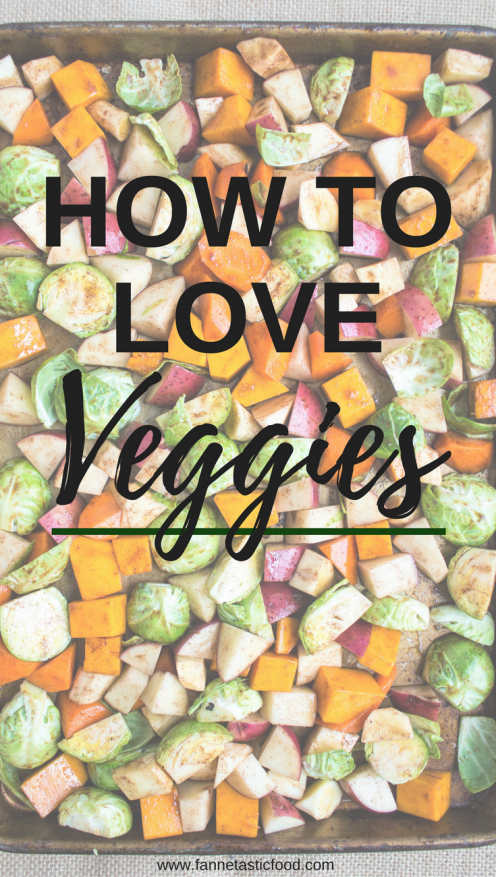 How to Love Veggies - fANNEtastic food